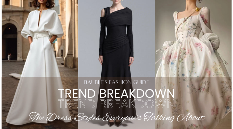 Trend Breakdown: The Dress Styles Everyone’s Talking About – Bauble Buy